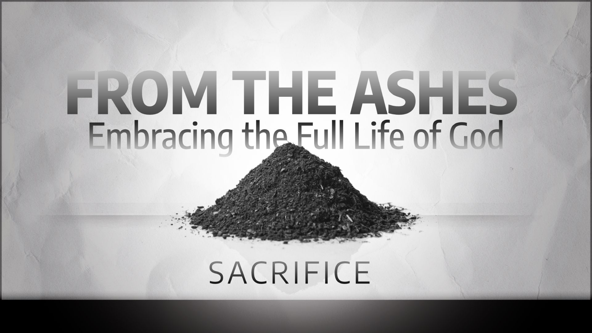 From the Ashes: Embracing the Full Life of God Part 5 - “Sacrifice ...